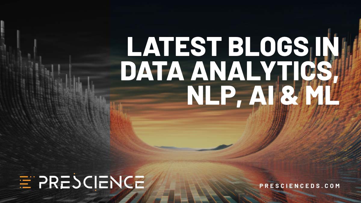 Latest Blogs In Data Analytics Ai Ml Visualization And Engineering Prescience Decision