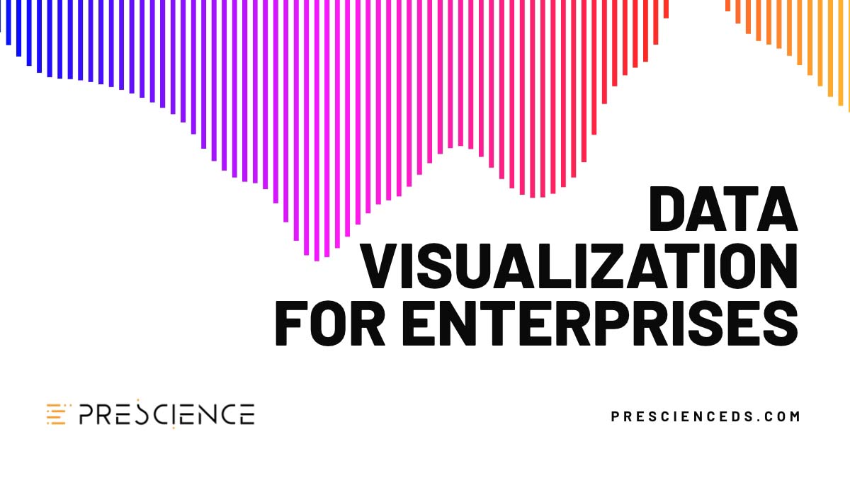 Data Visualization Companies in India | Expert Services | Prescience ...